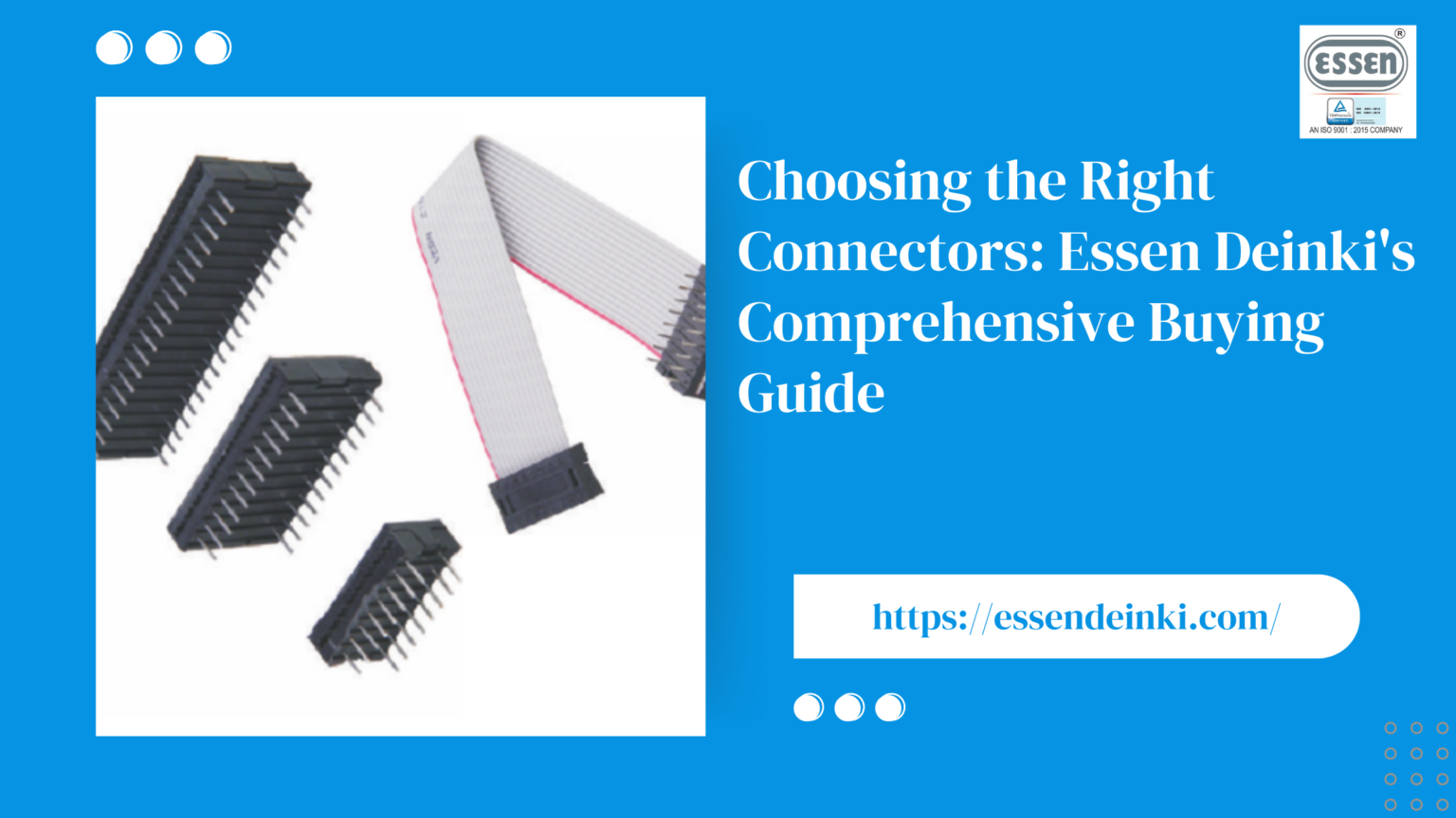 Choosing the Right Connectors: Essen Deinki's Guide